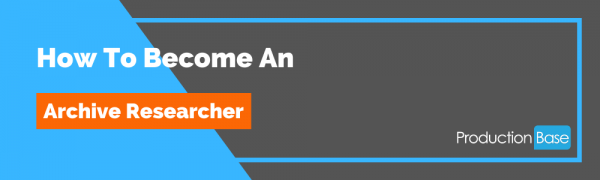 How To Become an Archive Researcher | ProductionBase Community